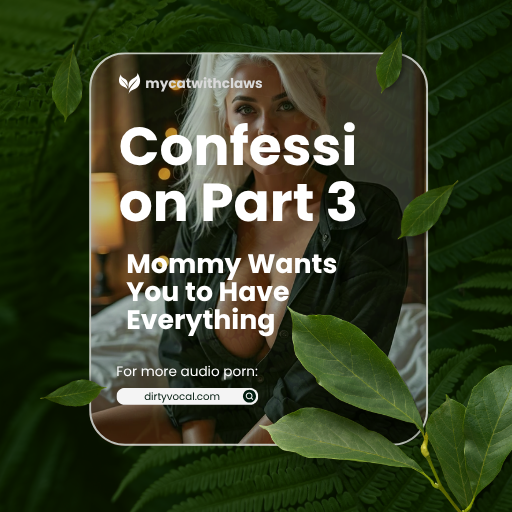 Mommys Confession - Part 3 (Giving my everything including my ass) | User Audio Story | DirtyVocal
